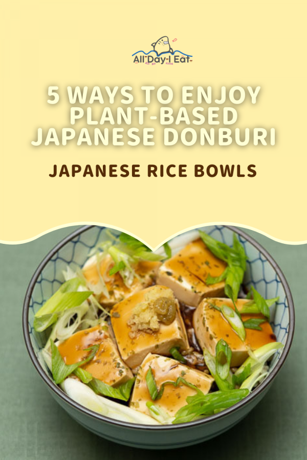 Japanese Rice Bowls - 5 Ways To Enjoy Plant Based Japanese Donburi