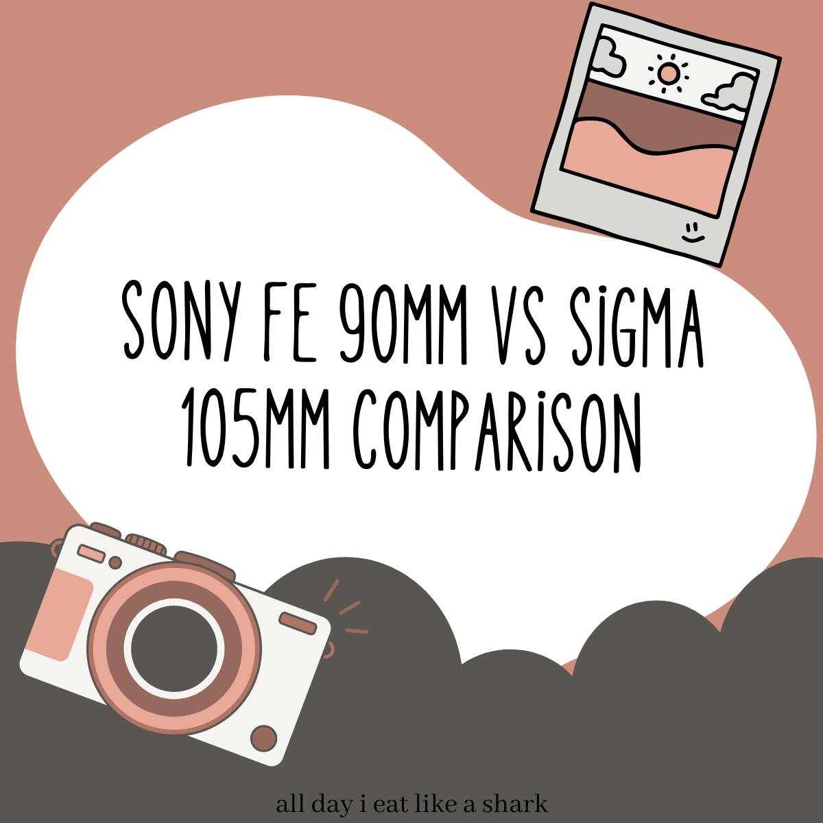 Sony FE 90mm Vs Sigma 105mm Comparison - All Day I Eat