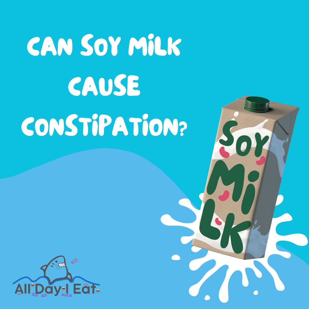Can Soy Milk Cause Constipation? – all day i eat like a shark