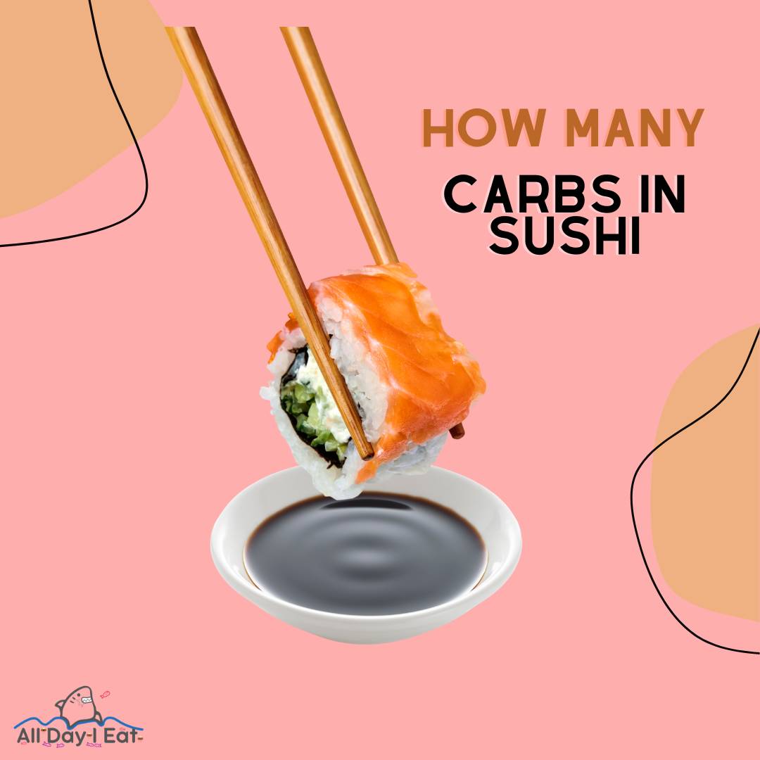 How Many Carbs In Sushi: A Comprehensive Guide