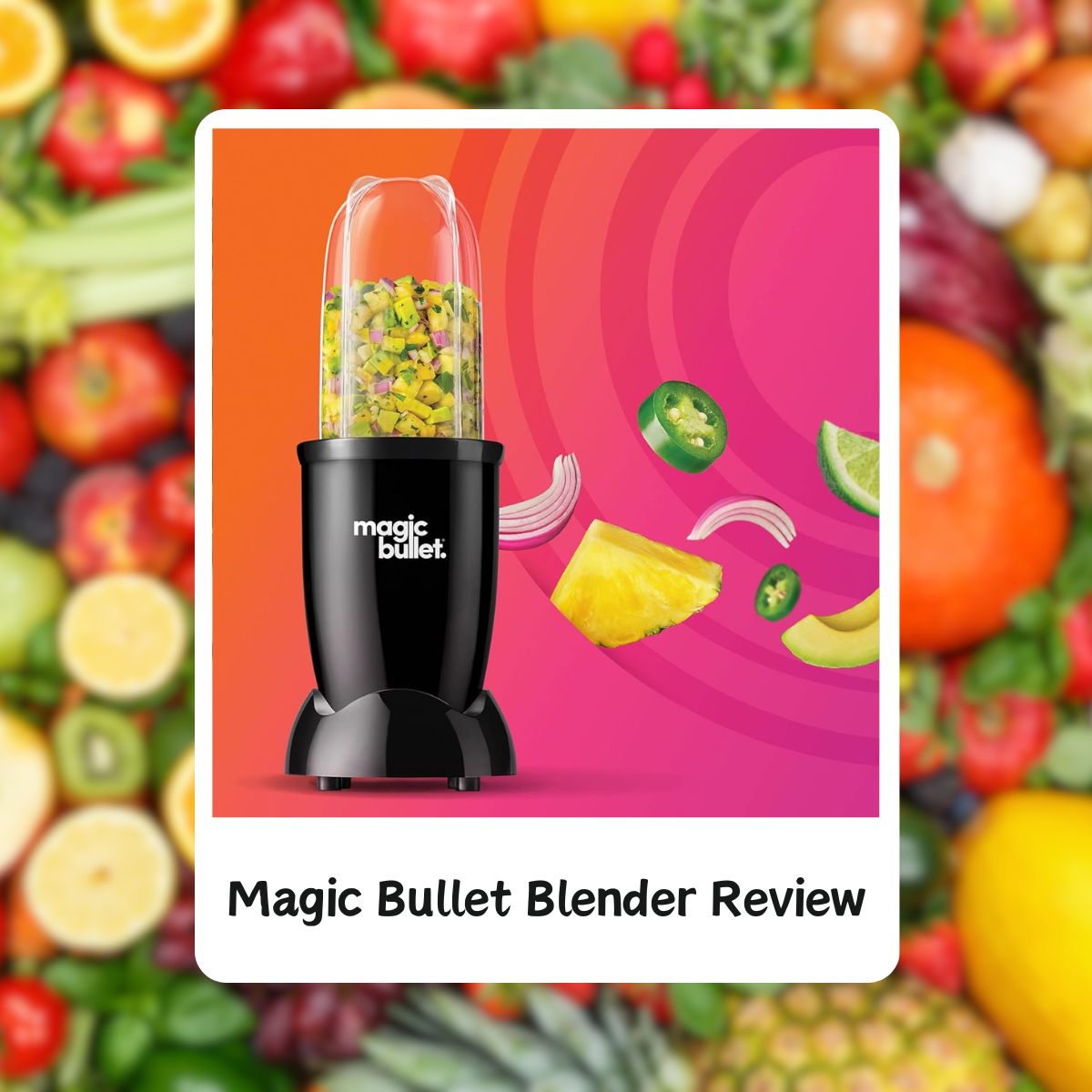 Magic Bullet Blender Review: A Must-Read For Blender Enthusiasts